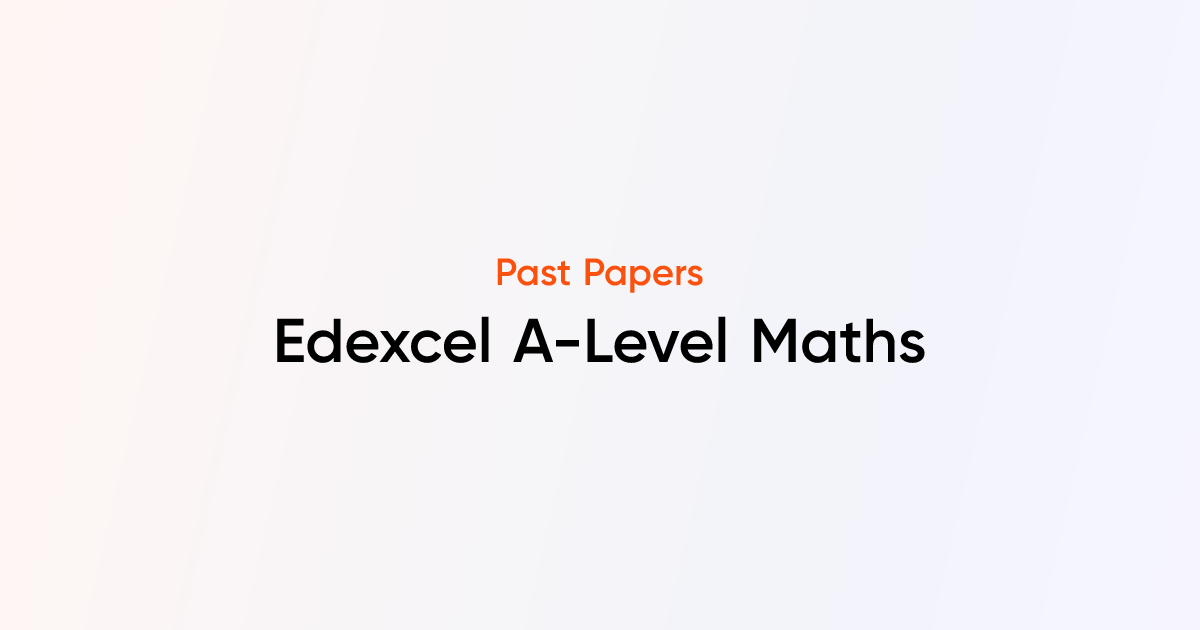 Edexcel A-Level Maths Past Papers - TutorChase
