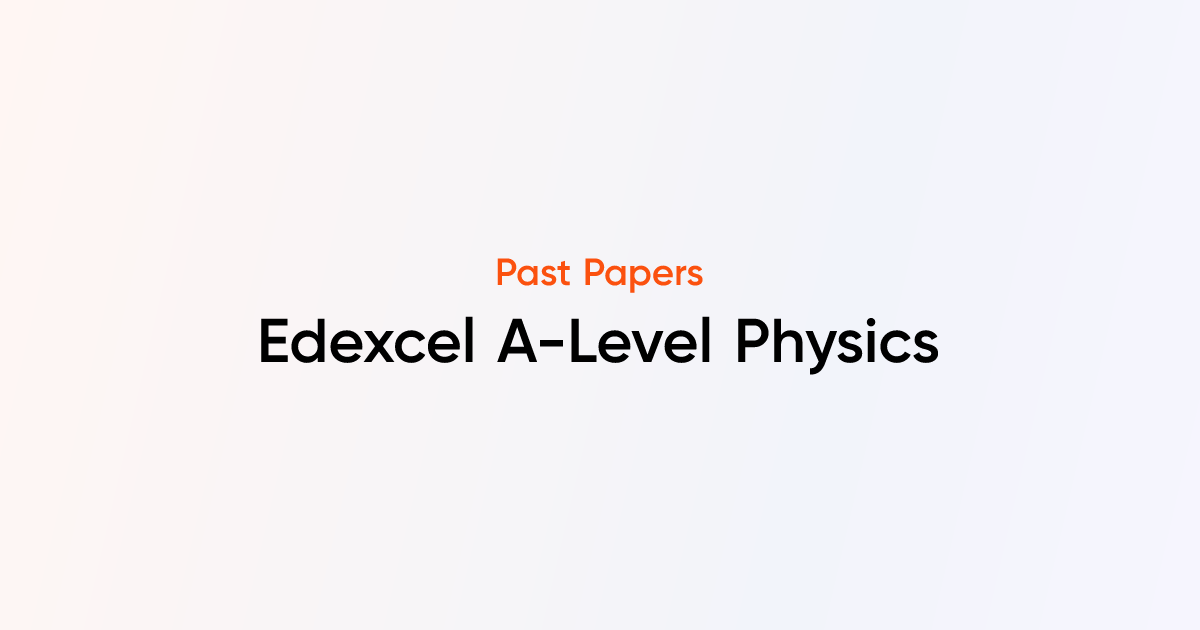 Edexcel A-Level Physics Past Papers - TutorChase