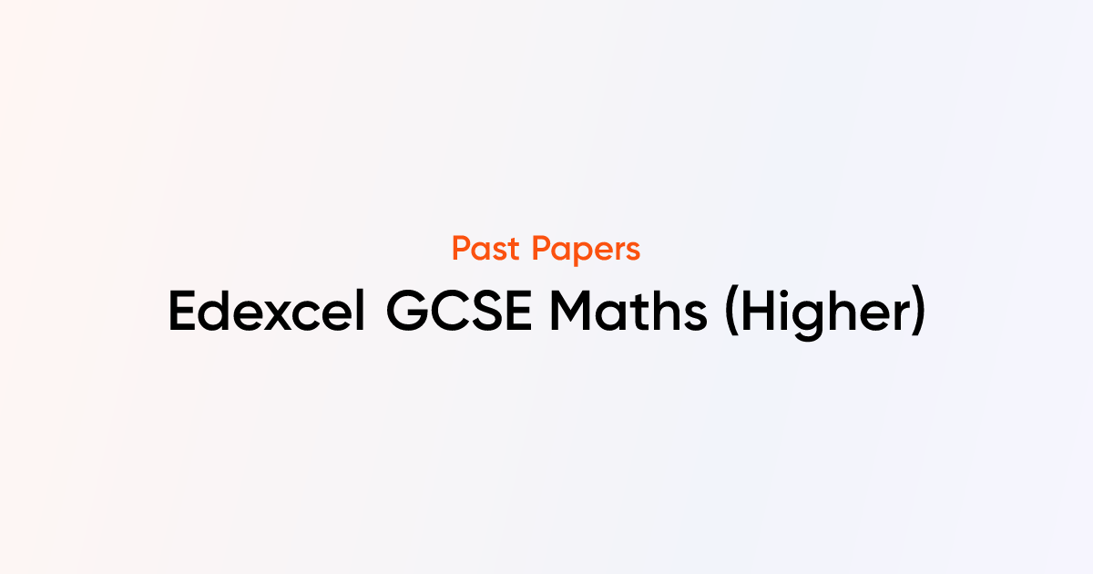 Edexcel GCSE Maths (Higher) Past Papers - TutorChase