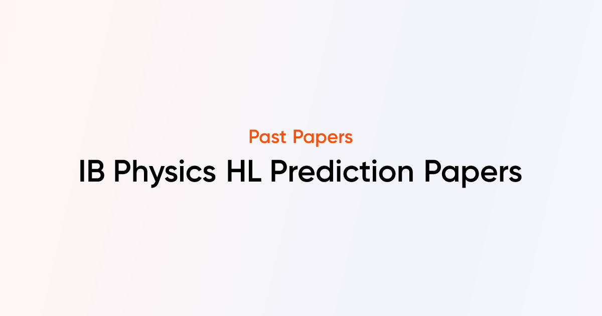 IB Physics HL Practice and Prediction Papers - TutorChase