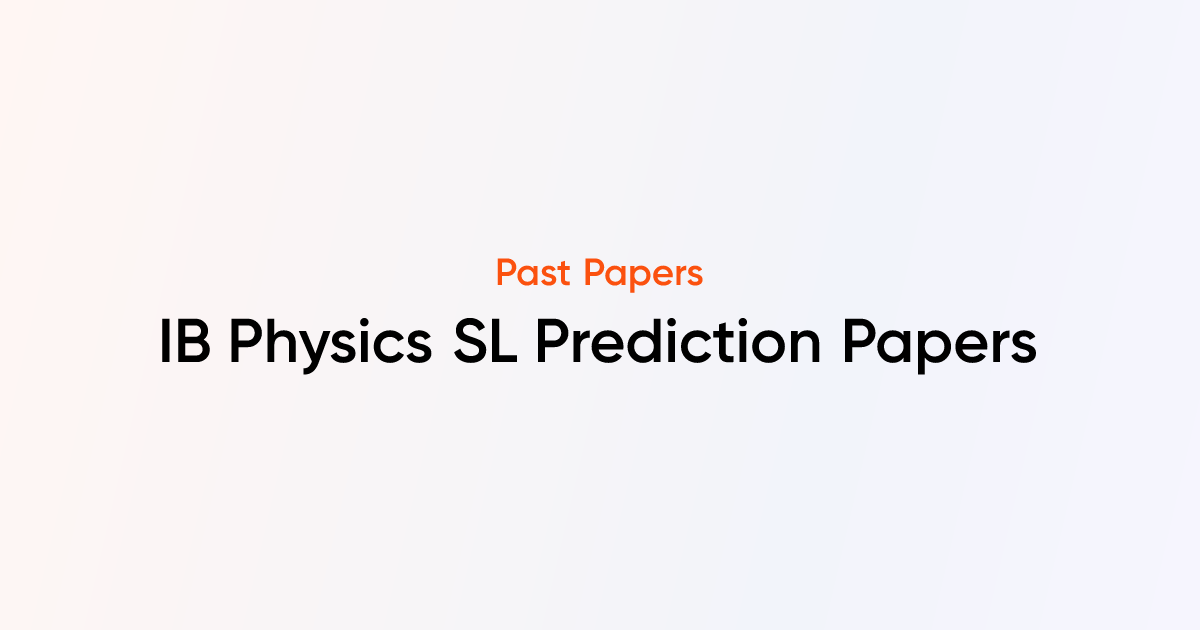 IB Physics SL Practice and Prediction Papers - TutorChase