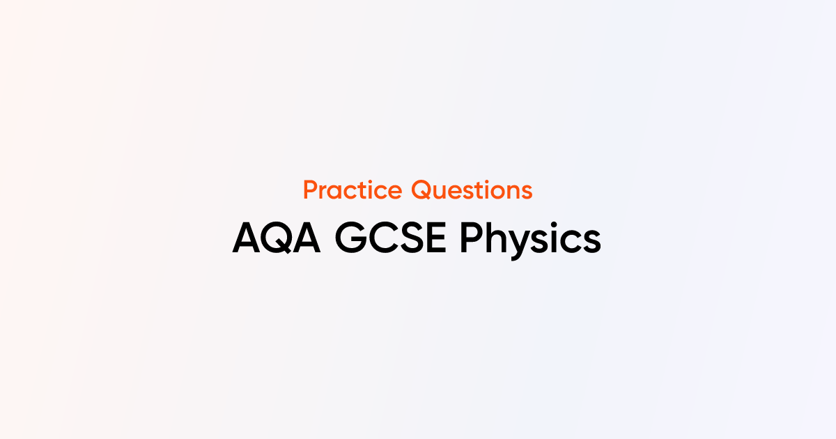 Free AQA GCSE Physics Exam Questions | TutorChase