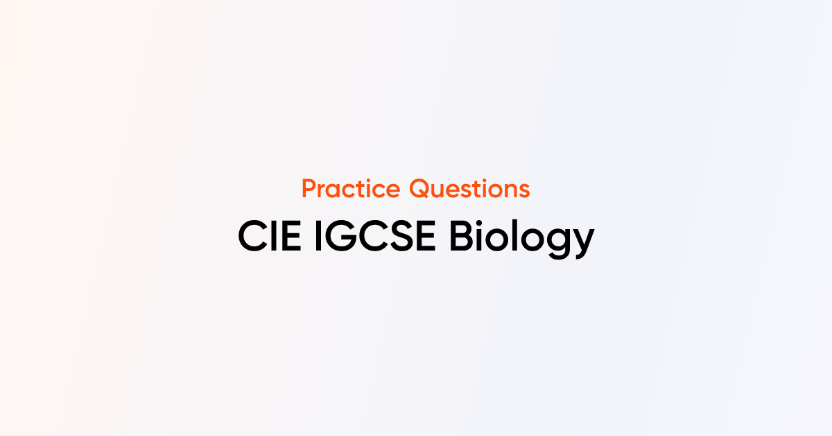 Cie Igcse Biology Practice Questions And Answers Tutorchase