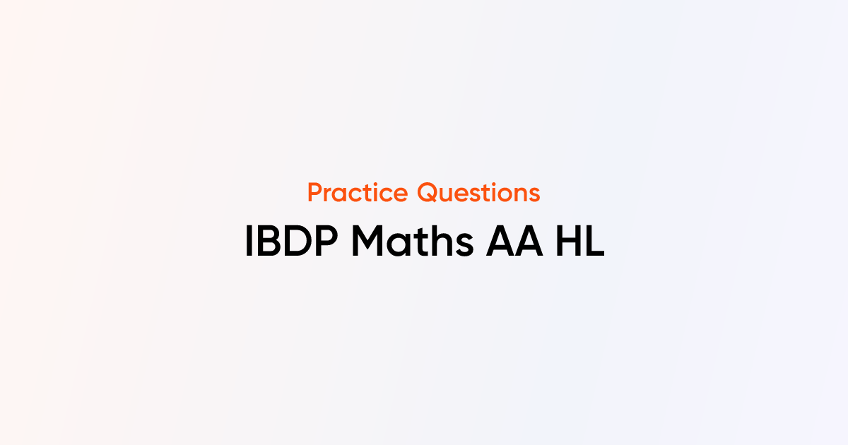 Free IBDP Maths AA HL Exam Questions | TutorChase
