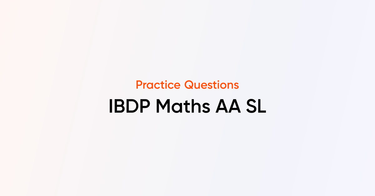 IBDP Maths AA SL Exam Questions | TutorChase