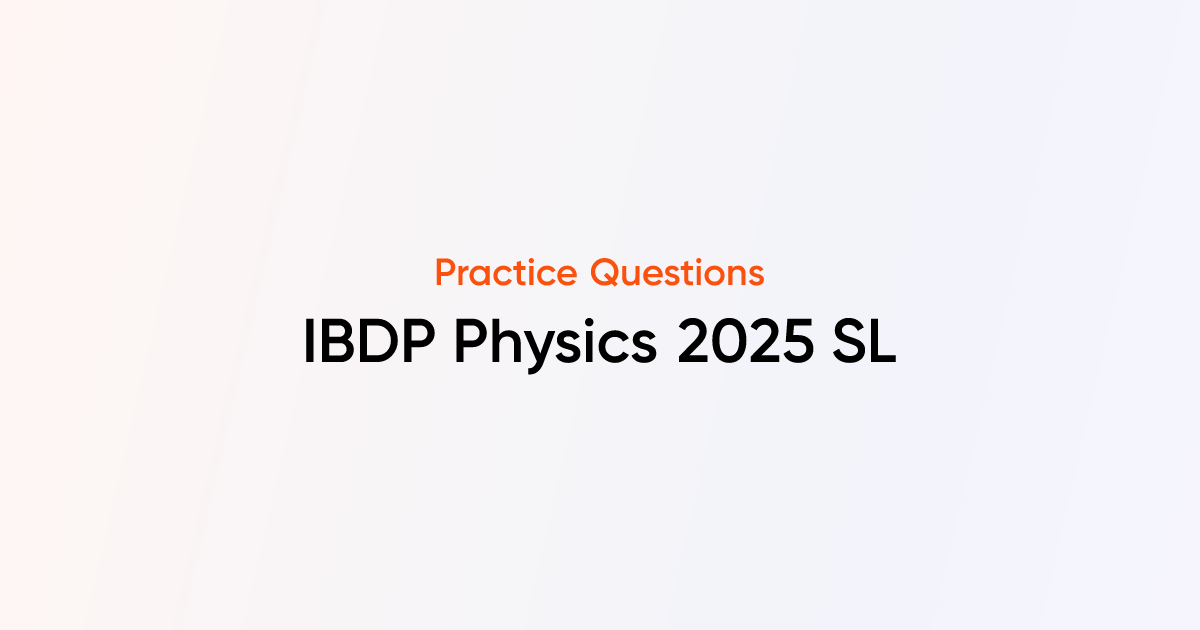 Free IBDP Physics 2025 SL Exam Questions | TutorChase