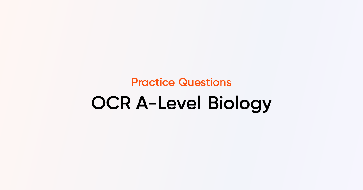 Free OCR A-Level Biology Practice Questions | TutorChase