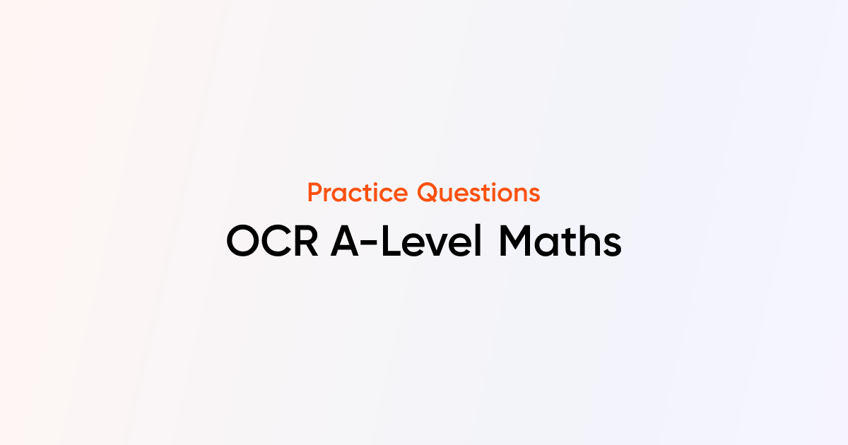 OCR A-Level Maths Exam Questions | TutorChase