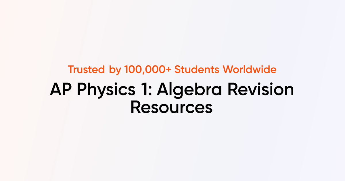 AP Physics 1: Algebra Resources | TutorChase